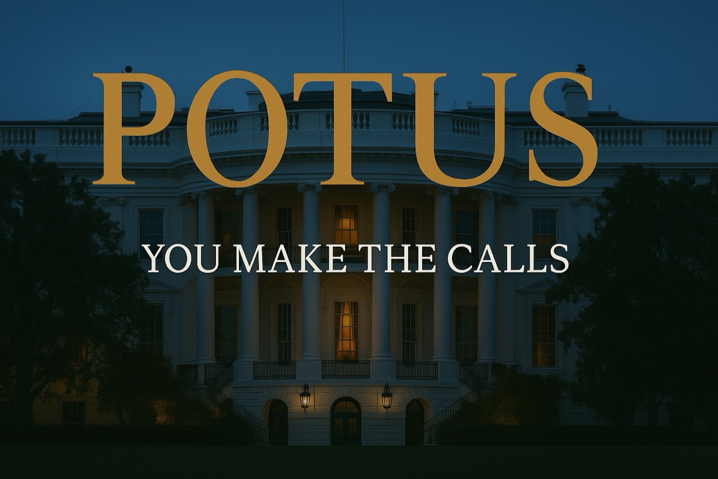 POTUS - You Make The Calls | Stratara